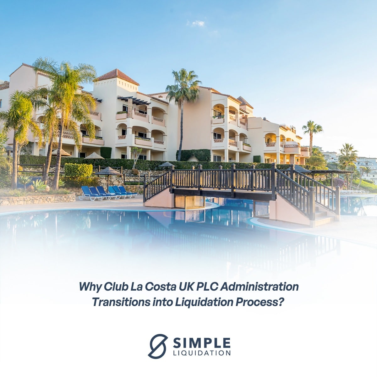 Why Club La Costa UK PLC Administration Transitions into Liquidation ...