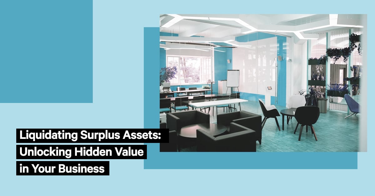 Liquidating Surplus Assets: Unlocking Hidden Value in Business